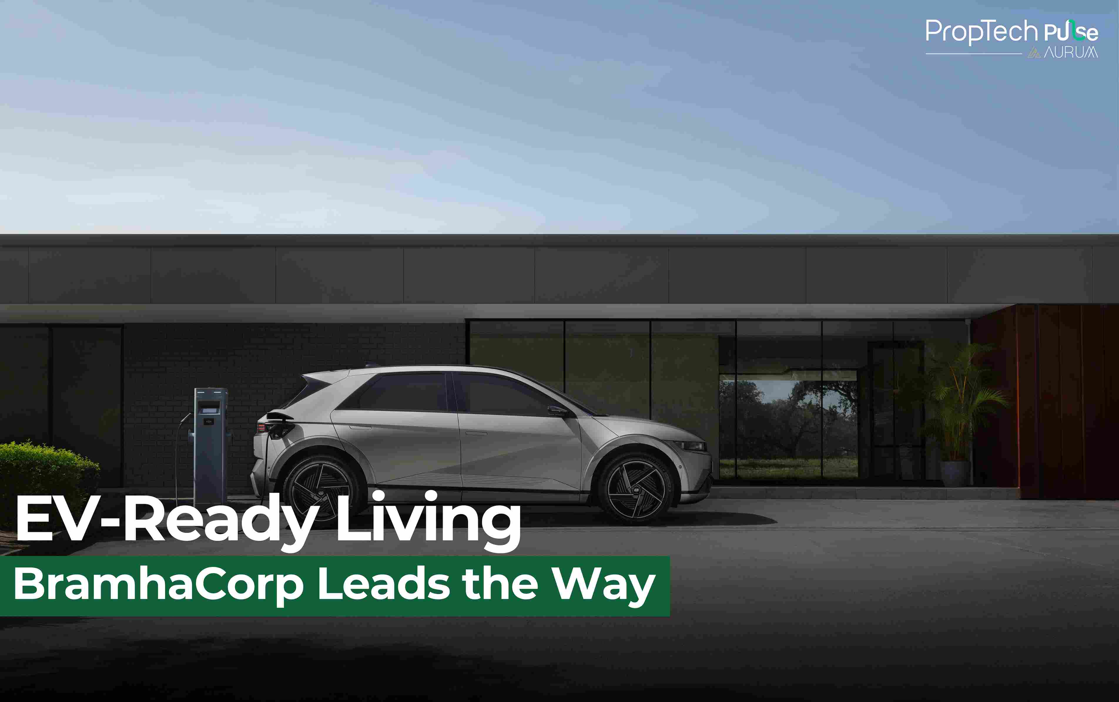 Reimagining the Future of Real Estate: BramhaCorp Pioneers EV ...